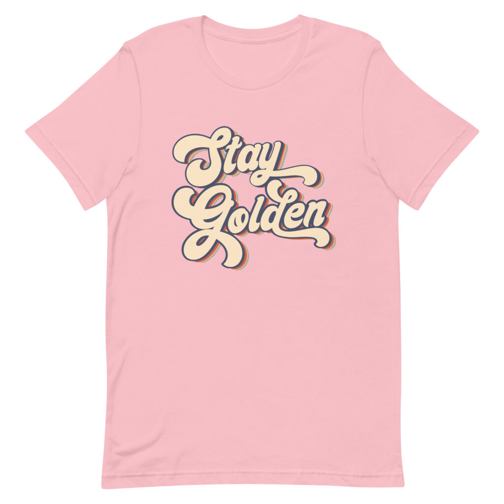Stay Golden Shirt | Chriss Tees
